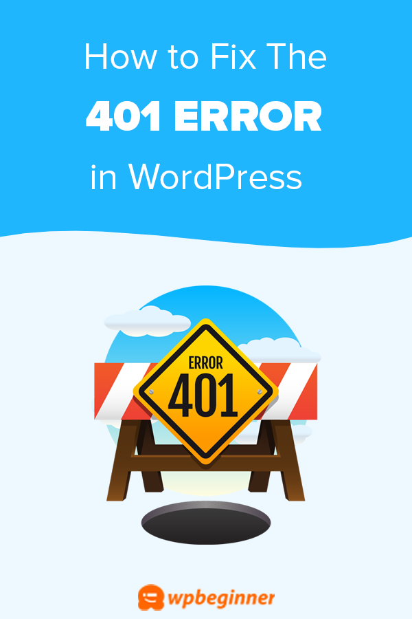 How to Fix the 401 Error in WordPress (6 Solutions)