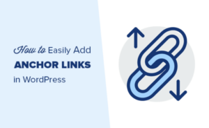 How to "Easily" Add Anchor Links in WordPress (Step by Step)