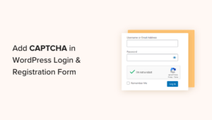 How to Add CAPTCHA in WordPress Login & Registration Form
