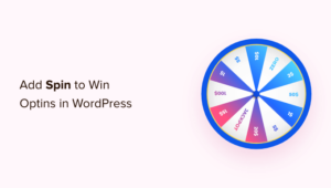 How to Add Spin to Win Optins in WordPress and WooCommerce