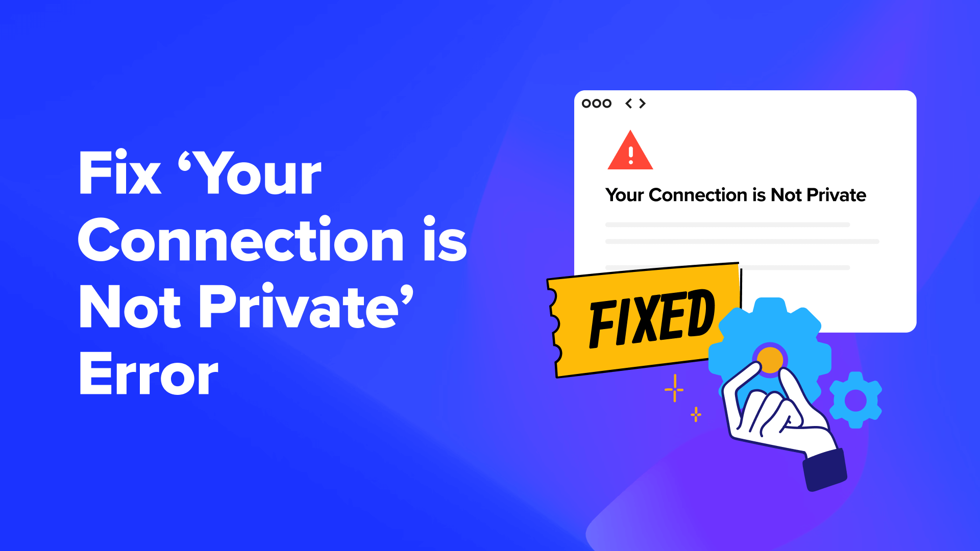 How to Fix Your Connection Is Not Private Error (8 Tips)