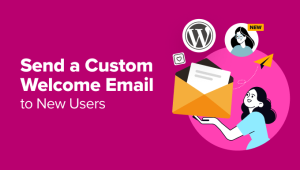 How to Send a Custom Welcome Email to New Users in WordPress