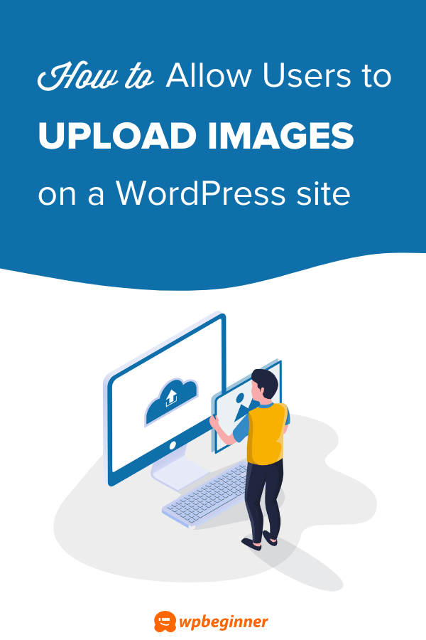 How to Allow Users to Upload Images on a WordPress Site