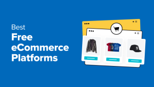 The 7 Best Free eCommerce Platforms I'd Use to Launch a Store