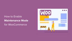 How to Enable Maintenance Mode for WooCommerce