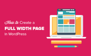 How to Create a Full Width Page in WordPress (Beginner's Guide)