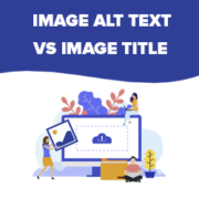 Image Alt Text vs Image Title in WordPress - What's the Difference?