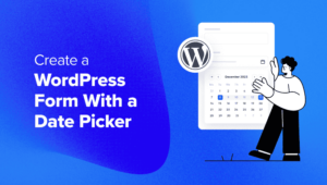 How to Create a WordPress Form With a Date Picker (Easy Way)