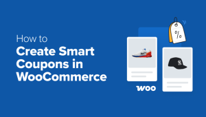 How to Create Smart Coupons in WooCommerce (5 Ways)