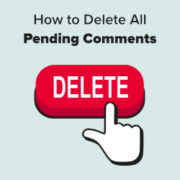 How to Delete All Pending Comments in WordPress (2 Methods)