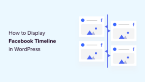 How to Display Your Facebook Timeline in WordPress