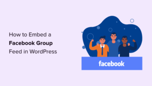 How to Embed a Facebook Group Feed in WordPress