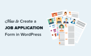 How to Make a Job Application Form in WordPress (1-click Template)
