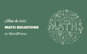 How to Write Math Equations in WordPress (Beautiful Formatting)