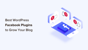 9 Best WordPress Facebook Plugins to Grow Your Blog