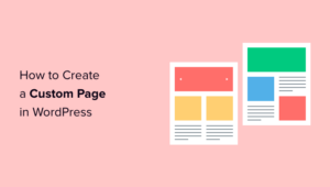 How to Create a Custom Page in WordPress