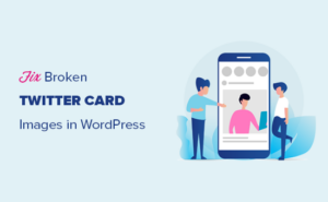 How to Fix Broken Twitter Card Images in WordPress