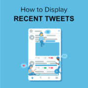How to Display Recent Tweets in WordPress (Step by Step)