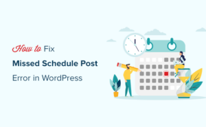 How to Fix the Missed Schedule Post Error in WordPress