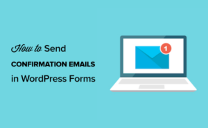 How to Send Confirmation Emails After WordPress Form Submission