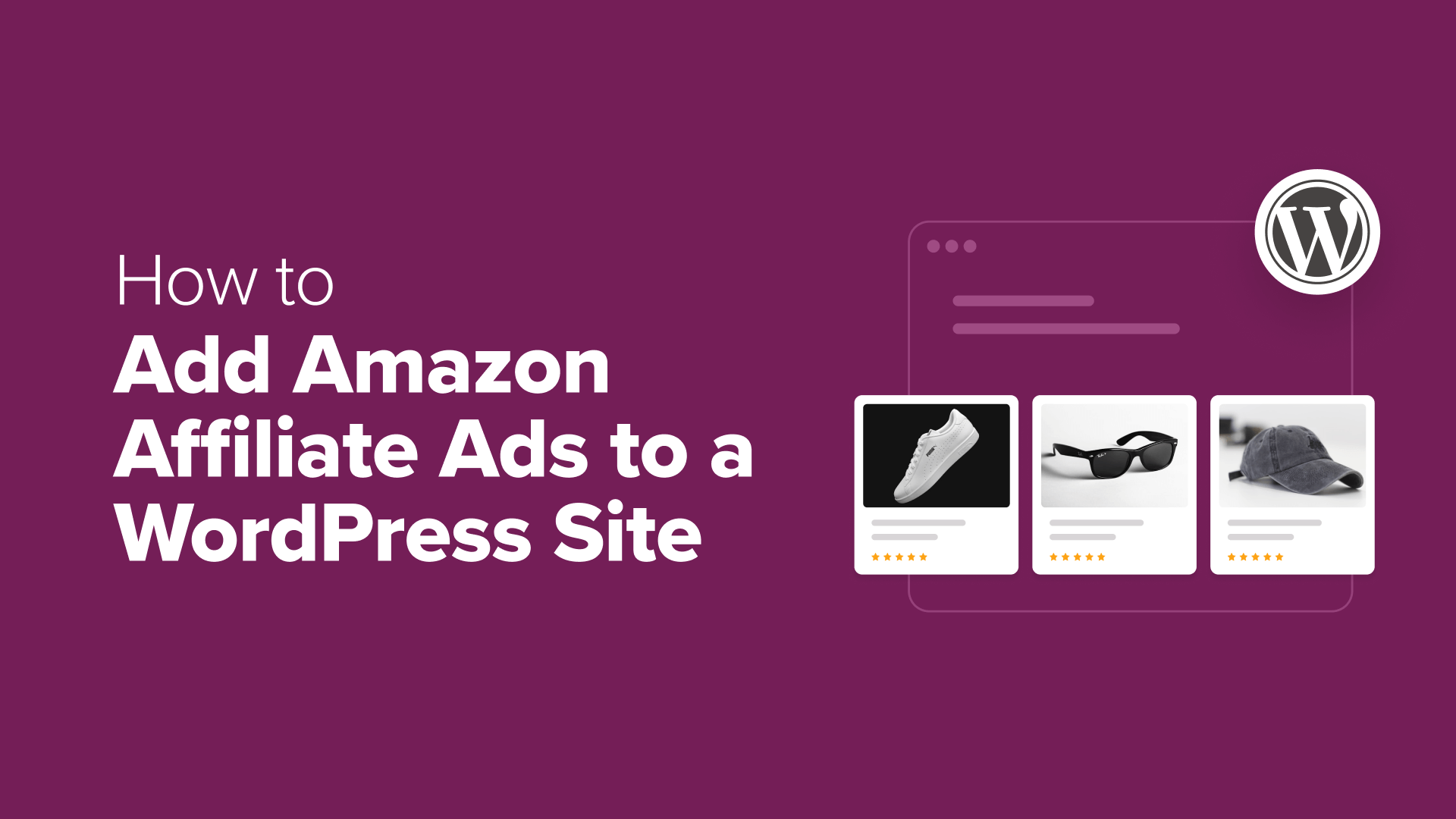 How to Add Amazon Affiliate Ads in WordPress (3 Easy Methods)