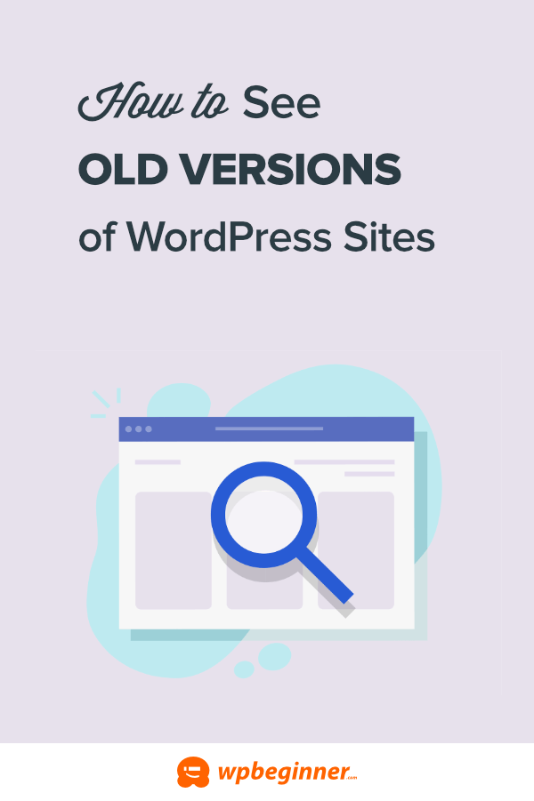 How to See Old Versions of Any WordPress Site (3 Tools)