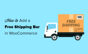 How to Add a Free Shipping Bar in WooCommerce (Step by Step)