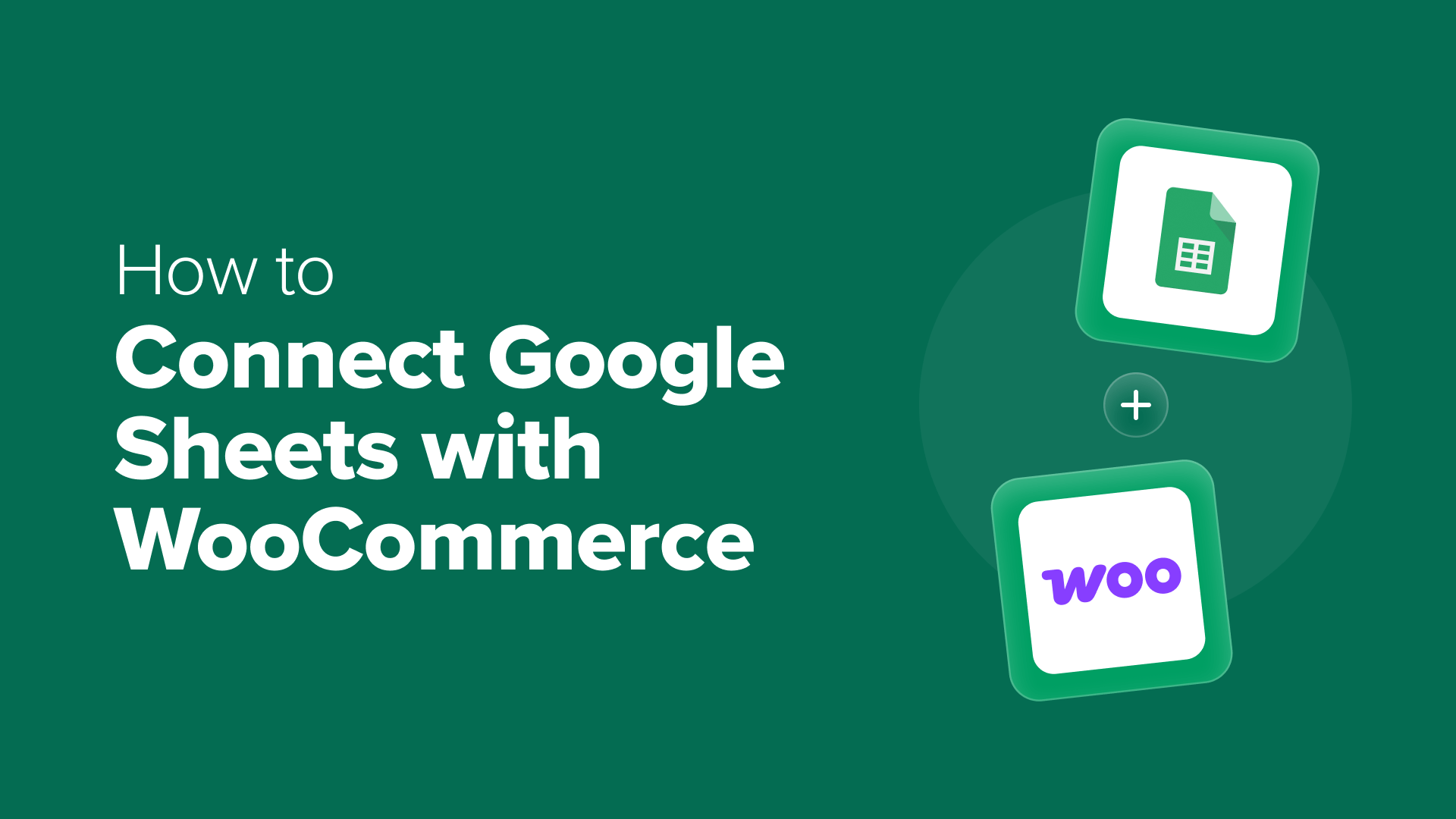 How to Connect Google Sheets with WooCommerce (in 10 minutes)