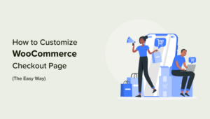 How to Customize WooCommerce Checkout Page (The Easy Way)
