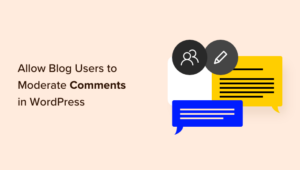 How to Allow Blog Users to Moderate Comments in WordPress