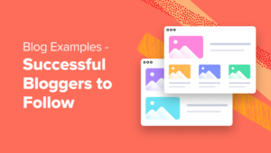40+ Best Blog Examples of 2025: Inspiring Successful Bloggers