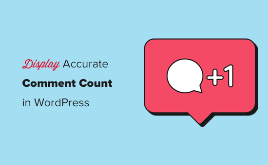 How to Display the Most Accurate Comment Count in WordPress