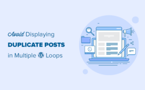 How to Avoid Duplicate Post Display With Multiple Loops in WordPress