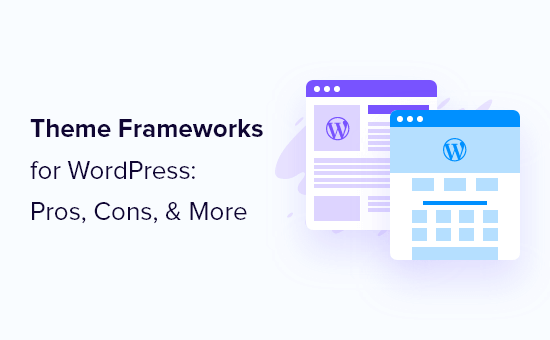 What Is a WordPress Theme Framework? Pros, Cons, and More