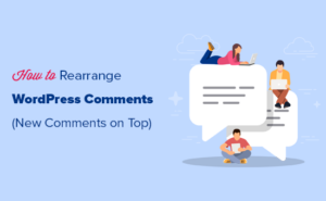How to Display the Most Recent Comments First in WordPress