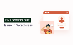 How to Fix WordPress Keeps Logging Out Problem (Quick & Easy)