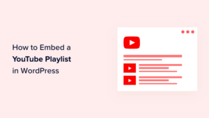 How to Embed a YouTube Playlist in WordPress (Best Method)