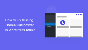 How to Fix Missing Theme Customizer in WordPress Admin