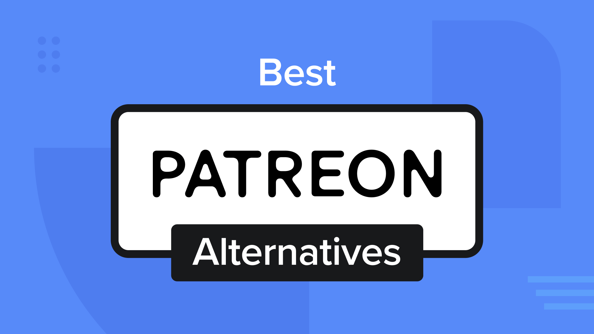 6 Best Patreon Alternatives to Monetize Your Audience in 2026