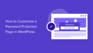 How to Customize a Password Protected Page in WordPress