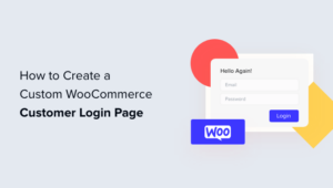How We Customize WooCommerce Login Pages (3 Methods)