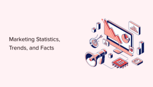 120+ Marketing Statistics, Trends, & Facts (Updated for 2025)
