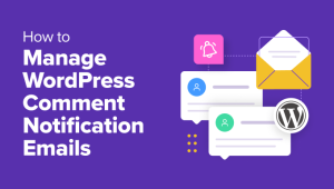 How to Manage WordPress Comment Notification Emails