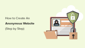 How to Create a Truly Anonymous Website (Step by Step)