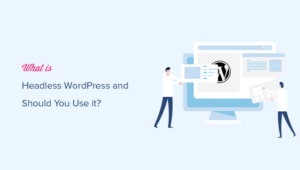 What is Headless WordPress and Should You Use It? (Pros & Cons)