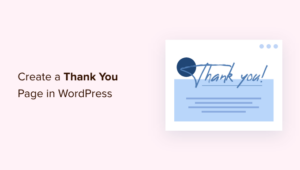 How to Create a Thank You Page in WordPress (Easy Way)