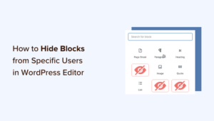 How to Hide Blocks from Specific Users in WordPress Editor