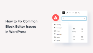 13 Common WordPress Block Editor Problems and How to Fix Them