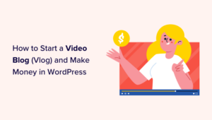 How to Start a Video Blog (Vlog) And Make Money in 2025