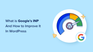 What Is Google's INP Score and How to Improve It in WordPress